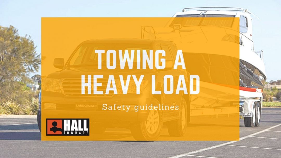 Towing a heavy load – Hall Towbars