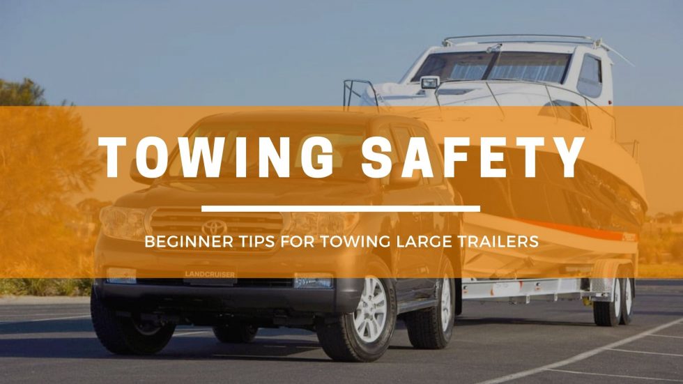 Beginner tips for towing large trailers | Hall Towbars